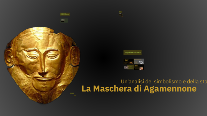 La Maschera di Agamennone by Massimo Bixio on Prezi