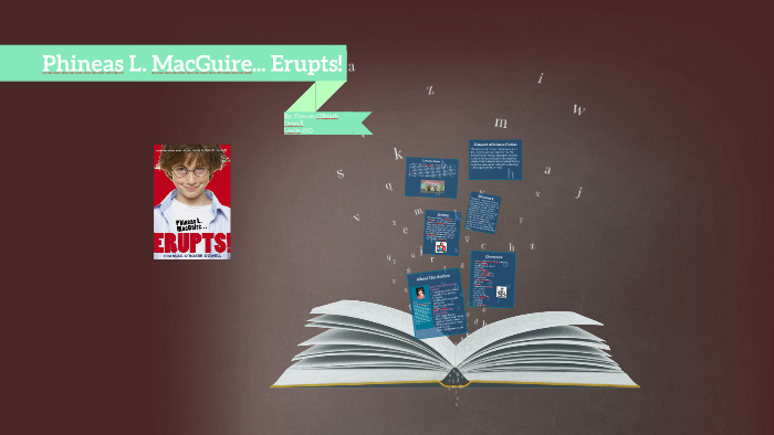 Phineas L. MacGuire... Erupts! by Megan Kitchen on Prezi
