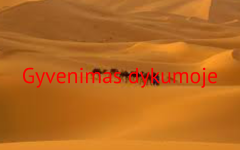 Gyvenimas dykumoje by Mantas Dabužinskas on Prezi