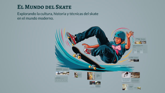 El Mundo del Skate by thomas lozano on Prezi