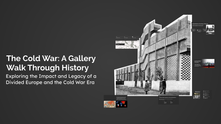 The Cold War: A Gallery Walk Through History by Faith Booker on Prezi