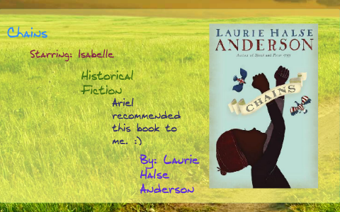 Chains- By: Laurie Halse Anderson by on Prezi