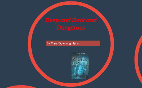 Deep and Dark and Dangerous by Brittany MacLean on Prezi