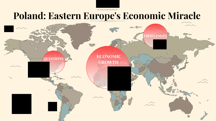 Poland: Eastern Europe's Economic Miracle by brenda Juliana on Prezi