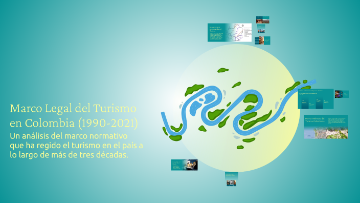 Marco Legal del Turismo en Colombia (1990-2021) by TATI LEON on Prezi