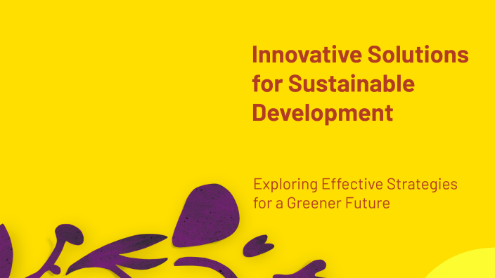 Innovative Solutions for Sustainable Development by bayan 1 on Prezi