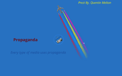 Propaganda by Quentin Melton on Prezi