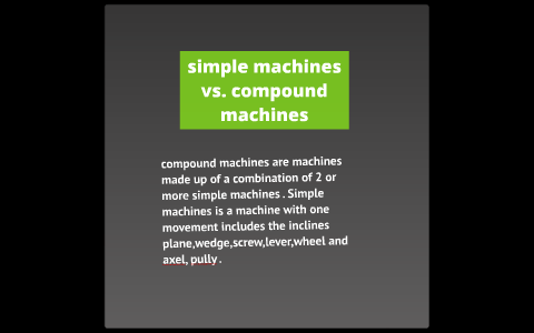 simple machines vs. compound machines by alexus sampson on Prezi