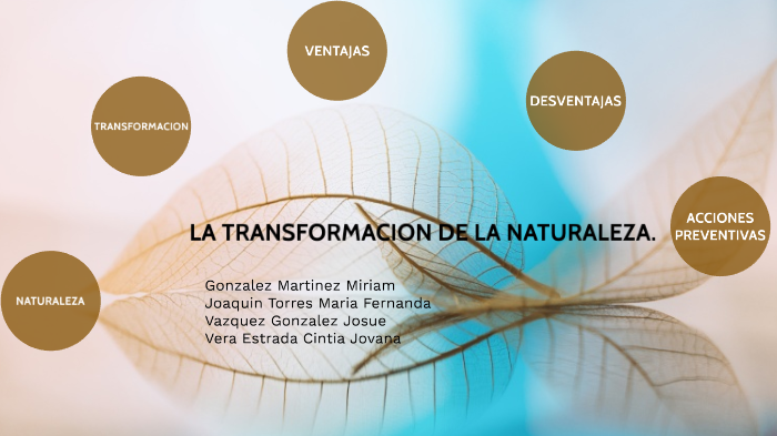 la transformación de la naturaleza by miriam gonzalez on Prezi