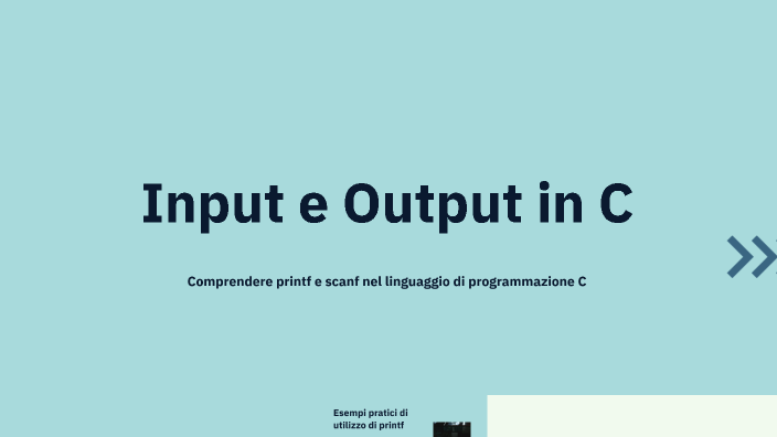 Input e Output in C by Giovanni Panza on Prezi