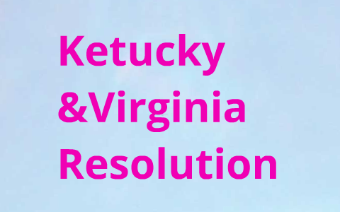 kentucky and virginia resolutions by esmeralda teran on Prezi
