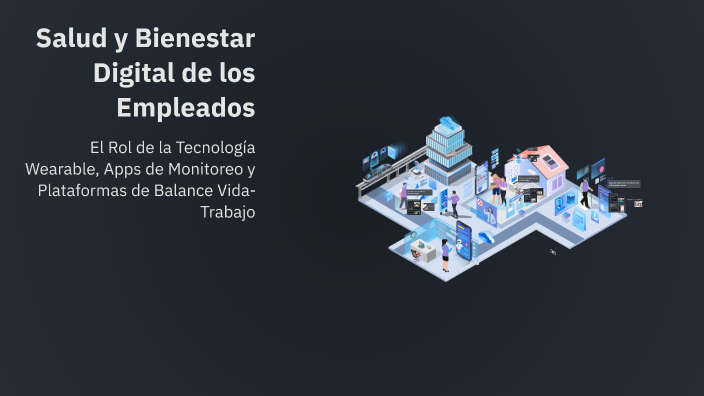 Salud y Bienestar Digital de los Empleados by Jeison Alvarez on Prezi