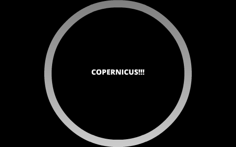 Copernicus!!!! by Shane Adamson on Prezi