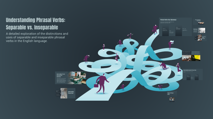 Understanding Phrasal Verbs: Separable vs. Inseparable by Edward Arcilla on Prezi