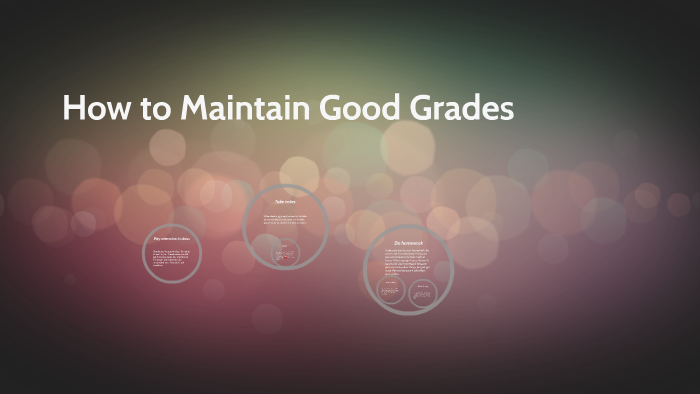 How to Maintain Good Grades by robert martinez on Prezi