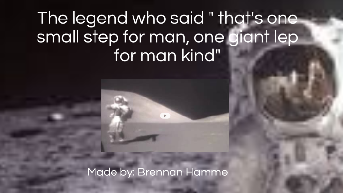 Neil Armstrong was the one who said those famouse words, But some ...