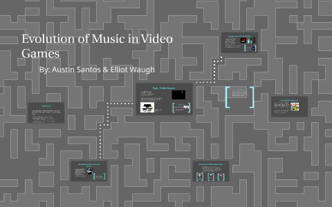 Evolution of Music in Video Games by Austin Santos on Prezi