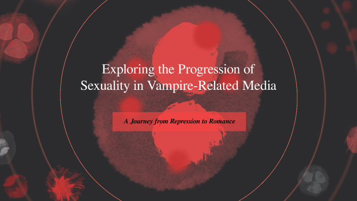Exploring the Progression of Sexuality in Vampire-Related Media by ...