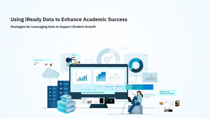 Using iReady Data to Enhance Academic Success by Charisma Bennett on Prezi