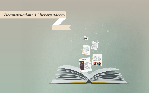 Deconstruction: A Literary Theory by Brandy Gaede on Prezi