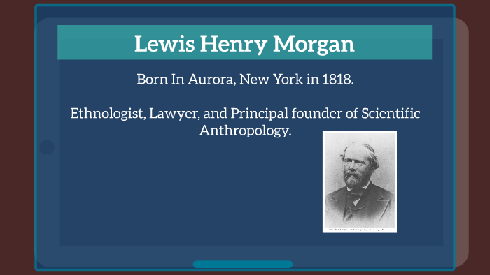 Lewis Henry Morgan by Adam Macbeth on Prezi