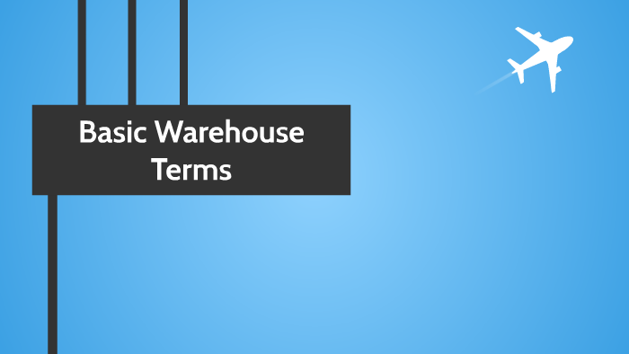 Basic Warehouse Terms by chris gibson on Prezi