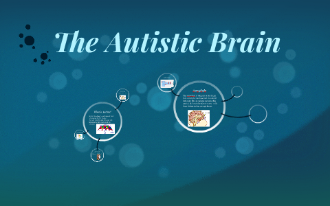 The Autistic Brain by on Prezi