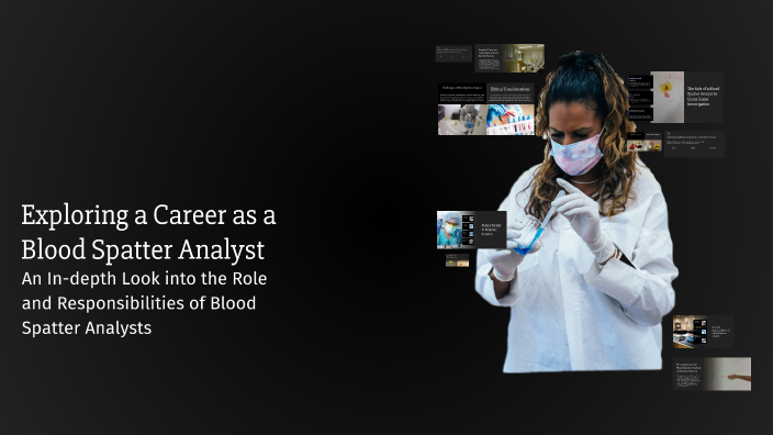 Exploring a Career as a Blood Spatter Analyst by Hayle Le on Prezi