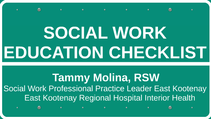 SOCIAL WORK EDUCATION CHECKLIST by Tammy Molina on Prezi