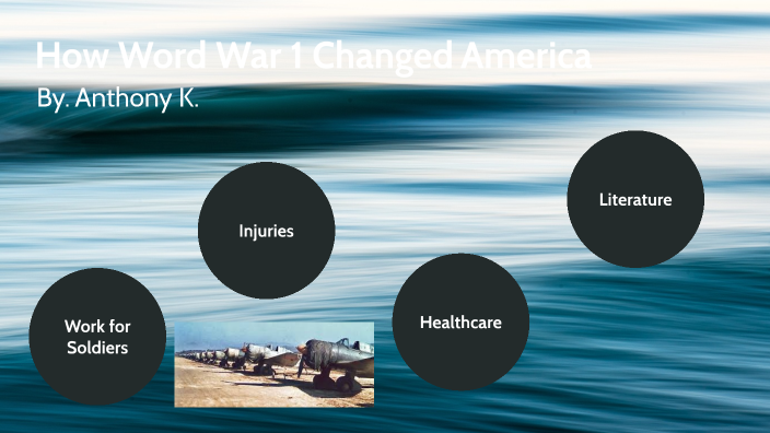 How WW1 Changed America by Anthony Kaplun on Prezi