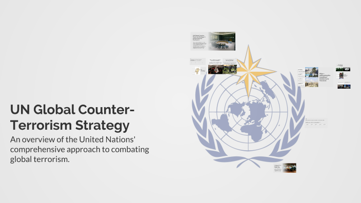 UN Global Counter-Terrorism Strategy by Omesirg Ostos on Prezi