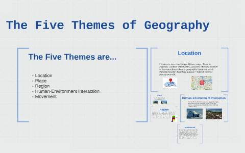 The Five Themes of Geography by Karla Ruelas on Prezi