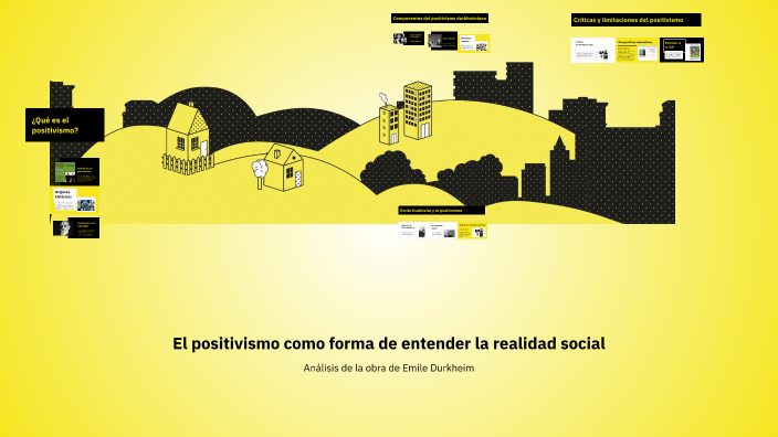 El positivismo como forma de entender la realidad social by JUAN CARLOS EDITO RAMOS on Prezi