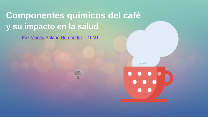 Componentes químicos del café by Vianey Solano on Prezi