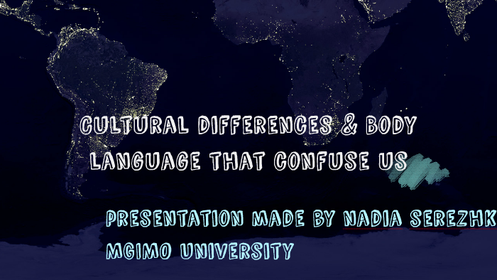 Cultural differences & Body language that confuse us by Nadezhda ...