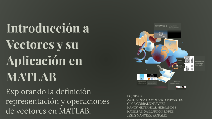 Introducción a Vectores y su Aplicación en MATLAB by yadira davila on Prezi