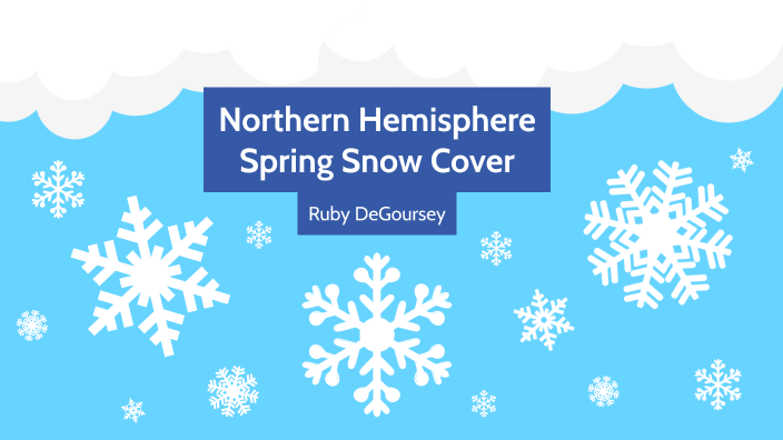 Northern Hemisphere Spring Snow Cover by Ruby DeGoursey on Prezi