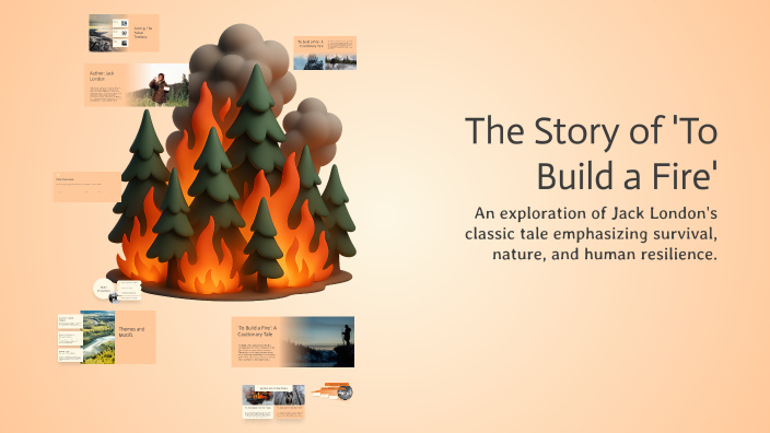 The Story of 'To Build a Fire' by joshua narciso on Prezi
