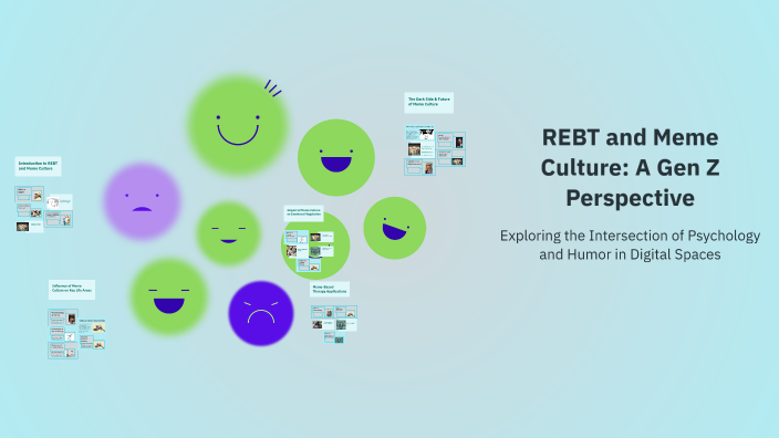 REBT and Meme Culture: A Gen Z Perspective by Vidhi Mehta on Prezi