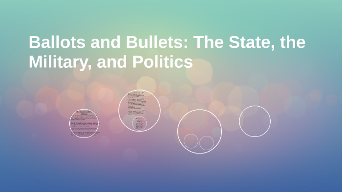 Ballots and Bullets: The State, the Military, and Politics by ana ...
