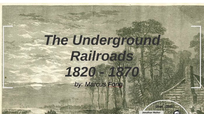The Underground Railroads of the 1820-1870 by Marcus Fong on Prezi