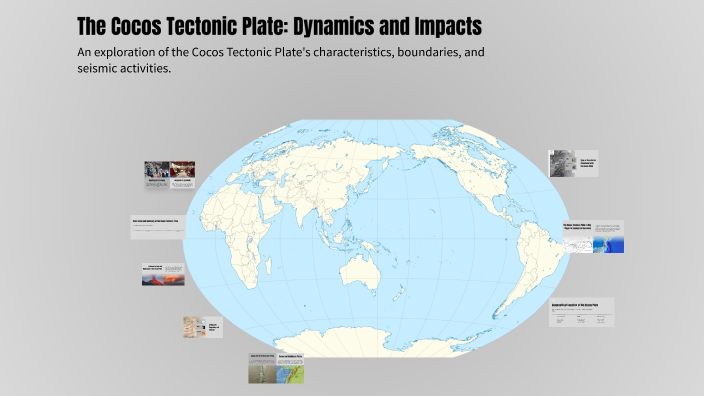 The Cocos Tectonic Plate: Dynamics and Impacts by Aniyah Wooten on Prezi