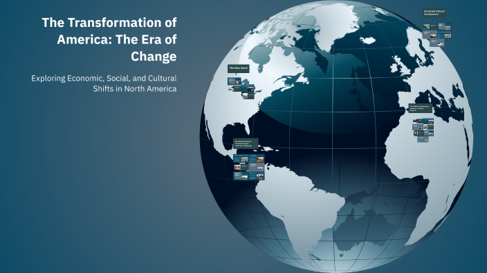 The Transformation of America: The Era of Change by danniel matias on Prezi