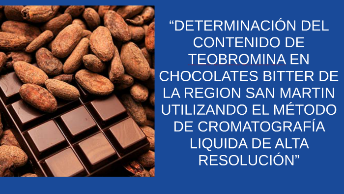 “DETERMINACIÓN DEL CONTENIDO DE TEOBROMINA EN CHOCOLATES BIT by jhimmy ...