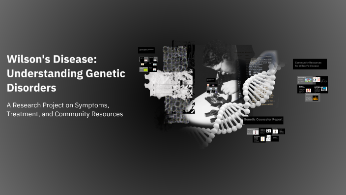 Wilson's Disease: Understanding Genetic Disorders by Jill Schlegel on Prezi