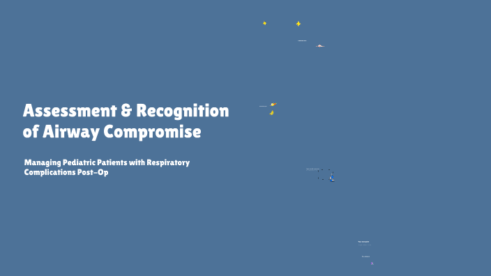 Assessment & Recognition of Airway Compromise by megan lynch on Prezi