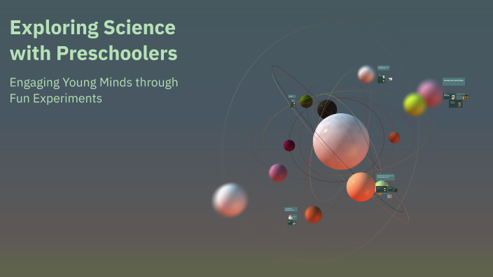 Exploring Science with Preschoolers by Anna Sandu on Prezi