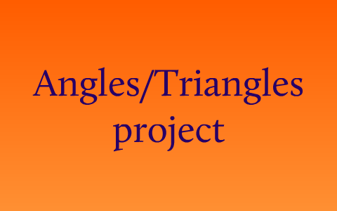 Angles and triangles by Alex Reichling on Prezi