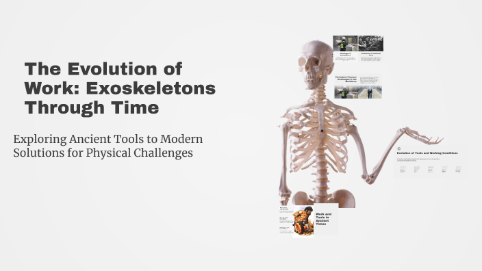 The Evolution of Work: Exoskeletons Through Time by Gor Yavrumyan on Prezi
