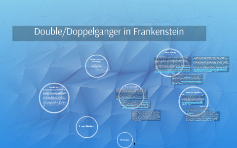 Double/Doppelganger in Frankenstein by Jacqueline Hymers on Prezi